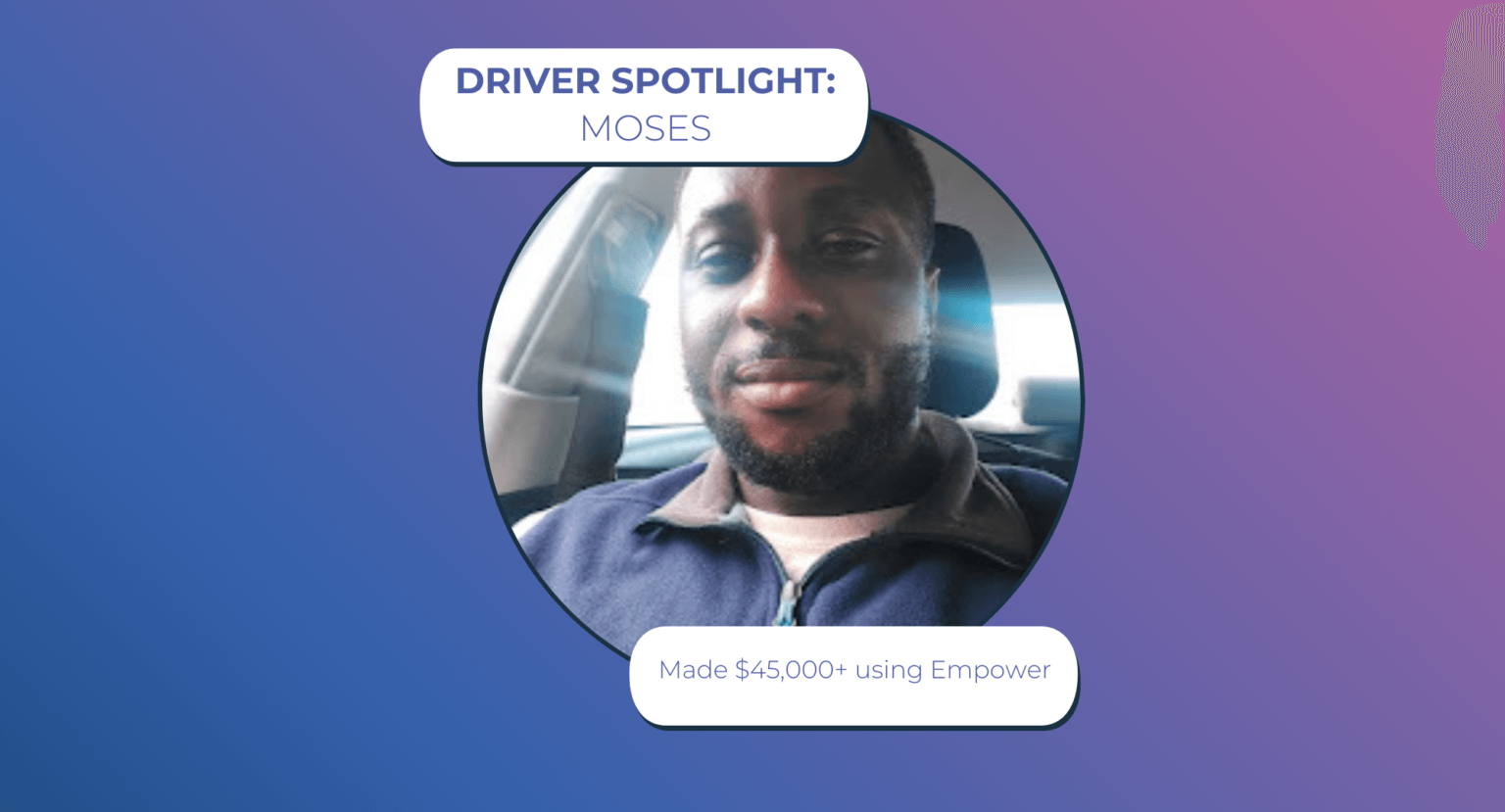 Driver Spotlight: Moses — Empower
